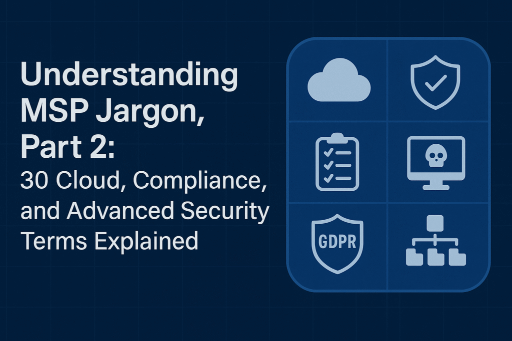 Understanding MSP Jargon, Part 2: 30 Cloud, Compliance, and Advanced ...